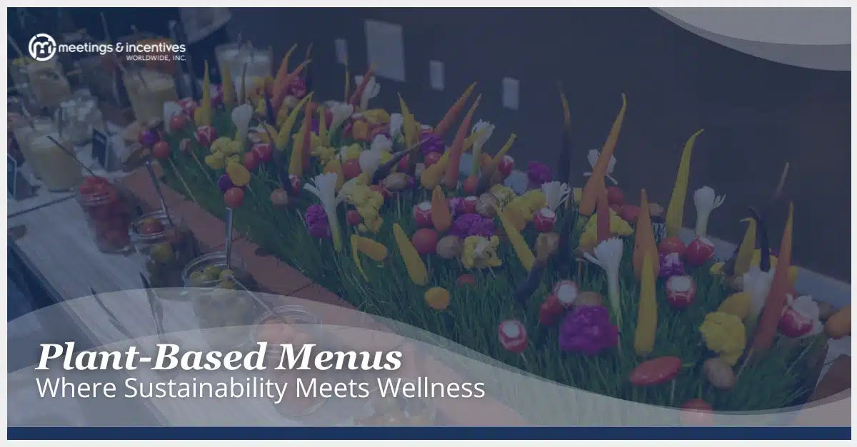 Plant-Based Event Menus: Where Sustainability Meets Wellness | M&IW